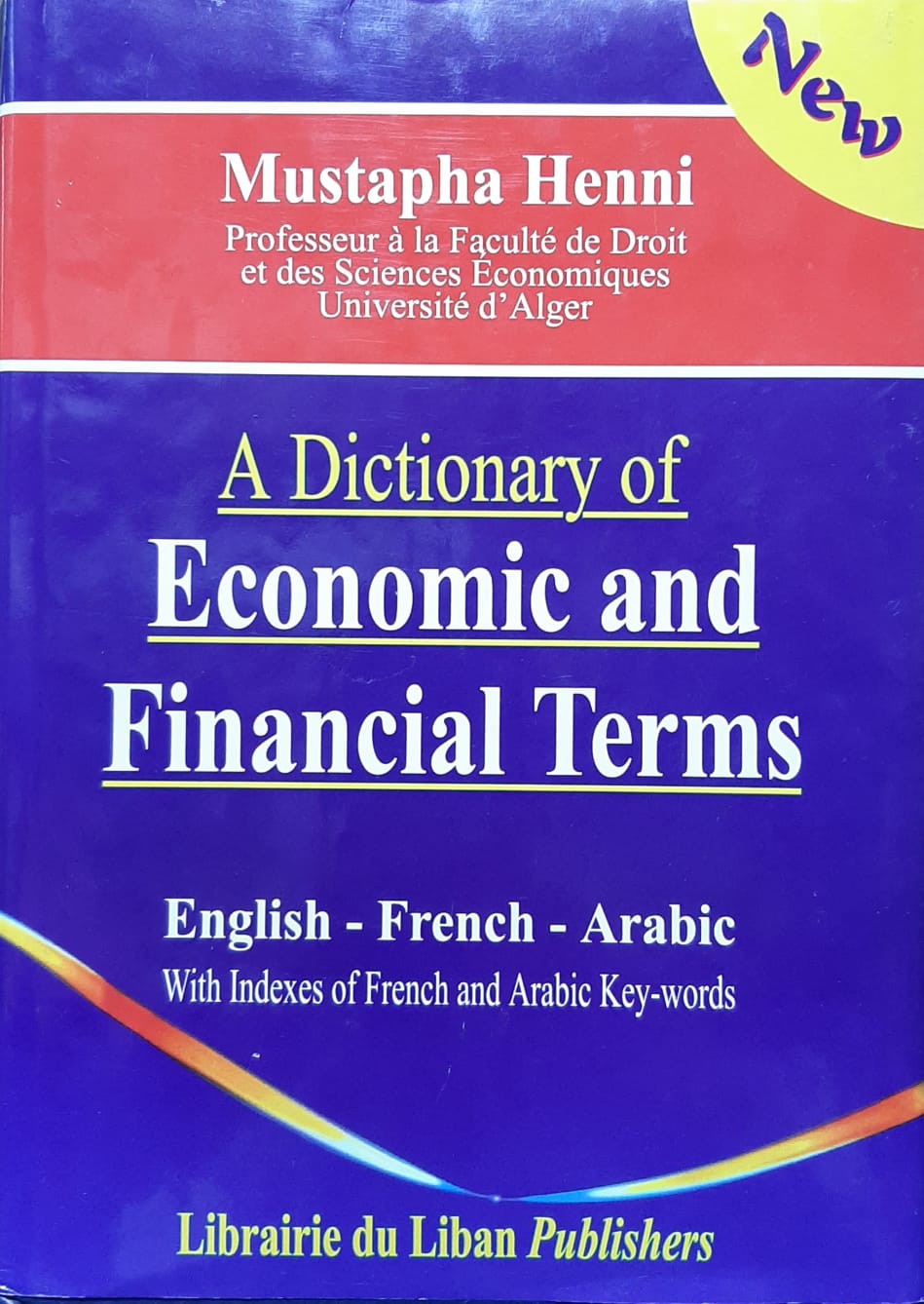 A Dicionary of Economic and Financial Terms - English French Arabic ...