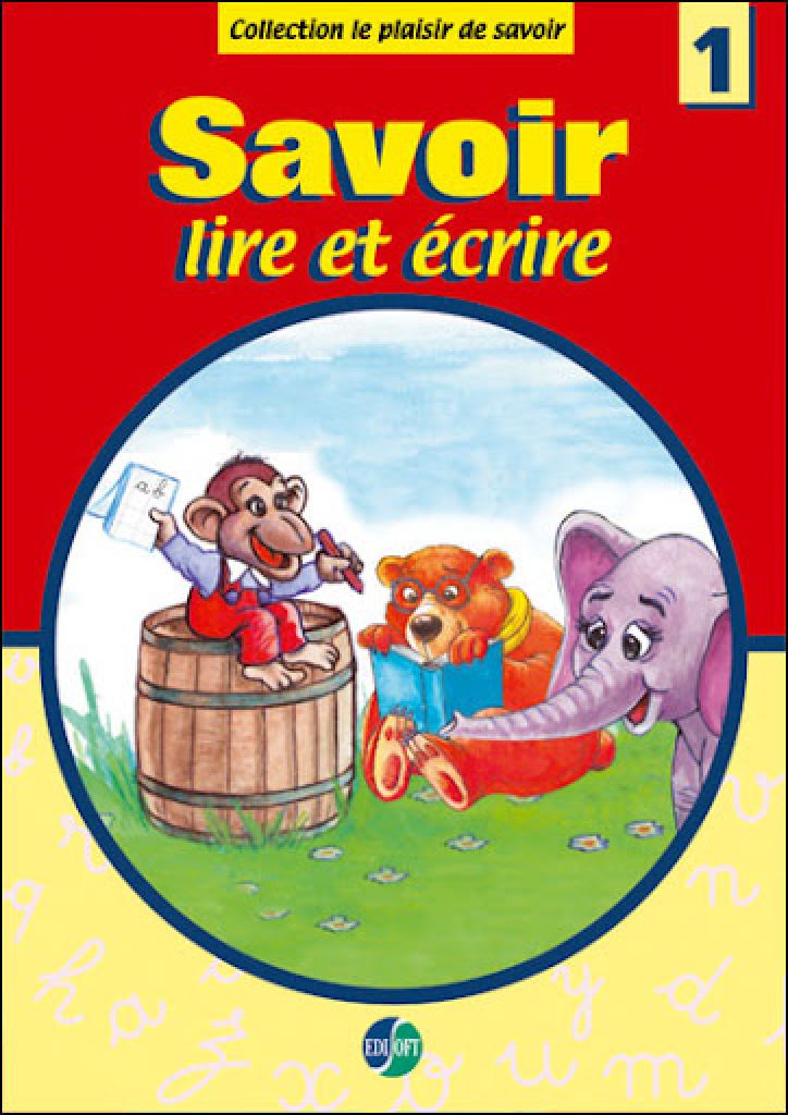 Savoir lire et écrire 1- Collection le plaisir de savoir - LPMarocaine